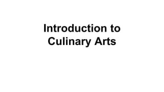 Introduction to Culinary Arts | PPTX
