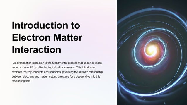 Introduction To Electron Matter Interactionpptx Physics Science