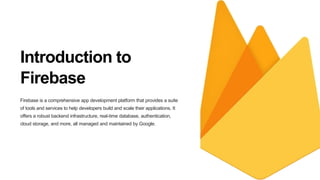 Introduction to Firebase (A Platform for developing apps) .pptx