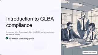 Gramm-Leach Bliley Act (GLBA) Compliance | PPTX