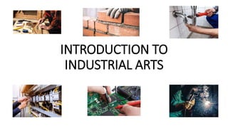 INTRODUCTION-TO-INDUSTRIAL-ARTS.pptx