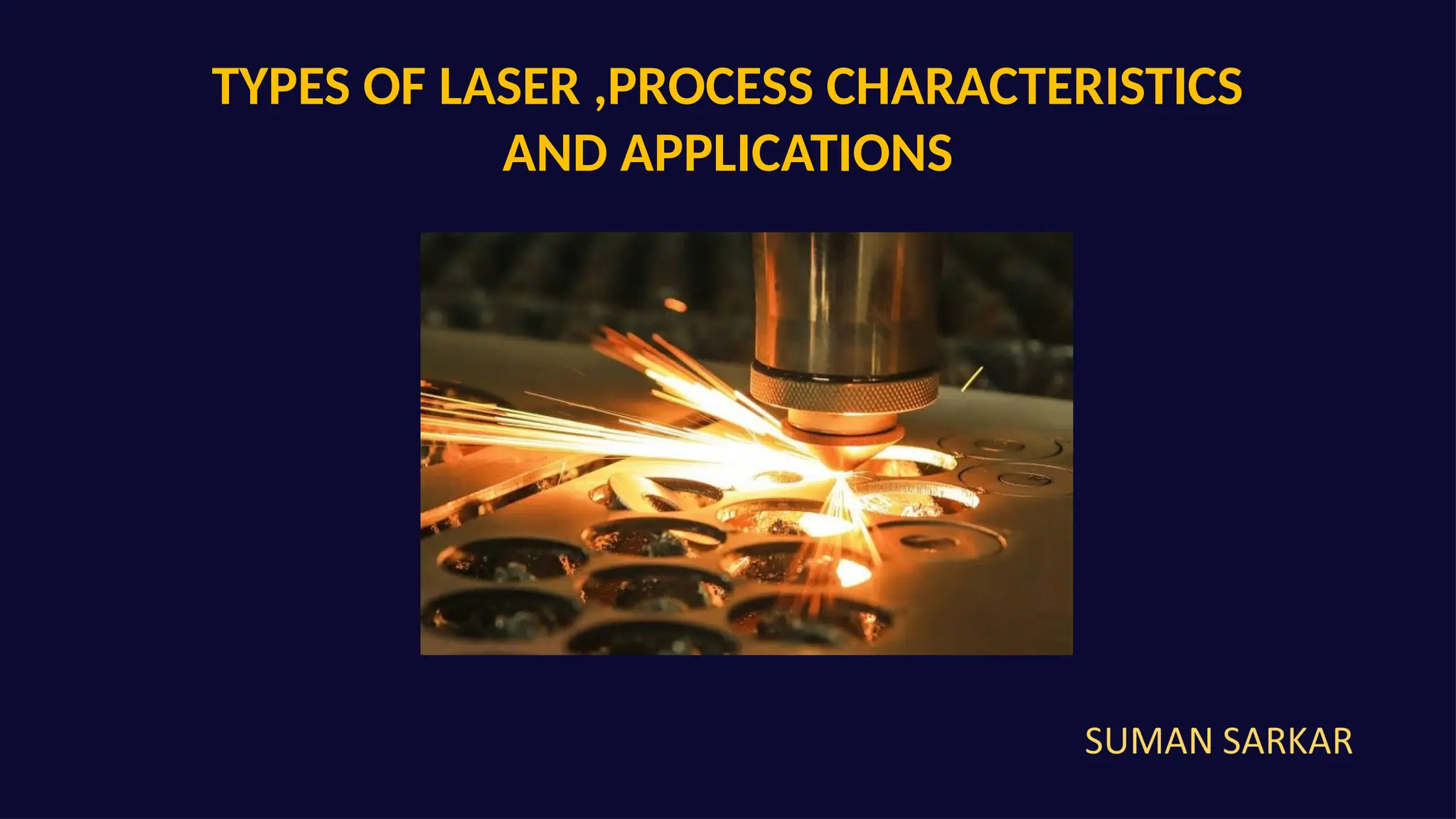 TYPES OF LASER ,PROCESS CHARACTERISTICS AND APPLICATIONS | PPT