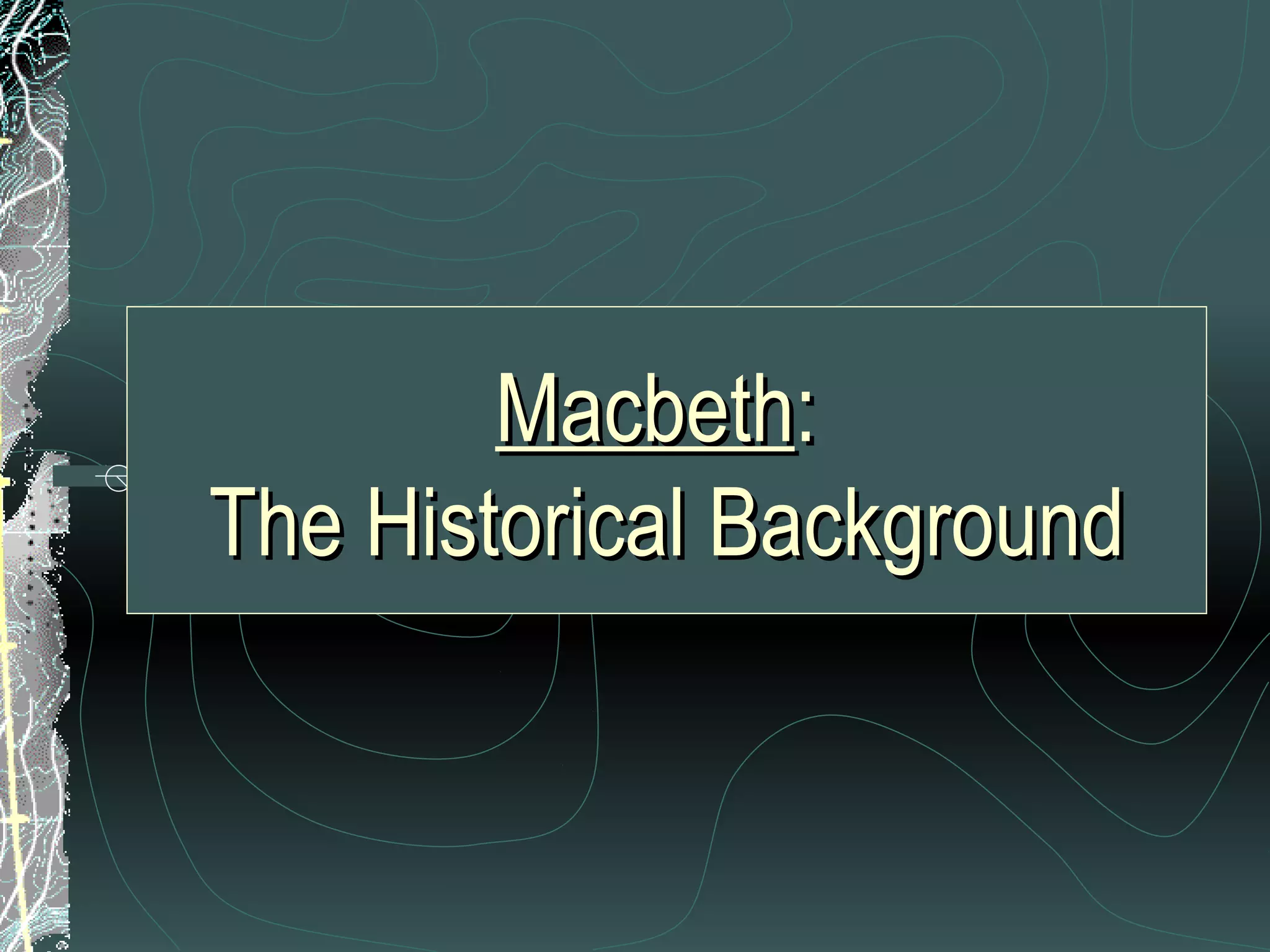 Introduction to-macbeth history ppt | PPT