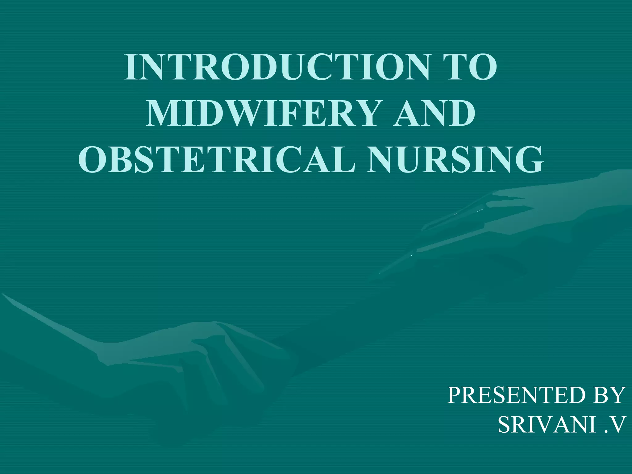 Introduction to-midwifery-obstetrical-nursing | PPTX