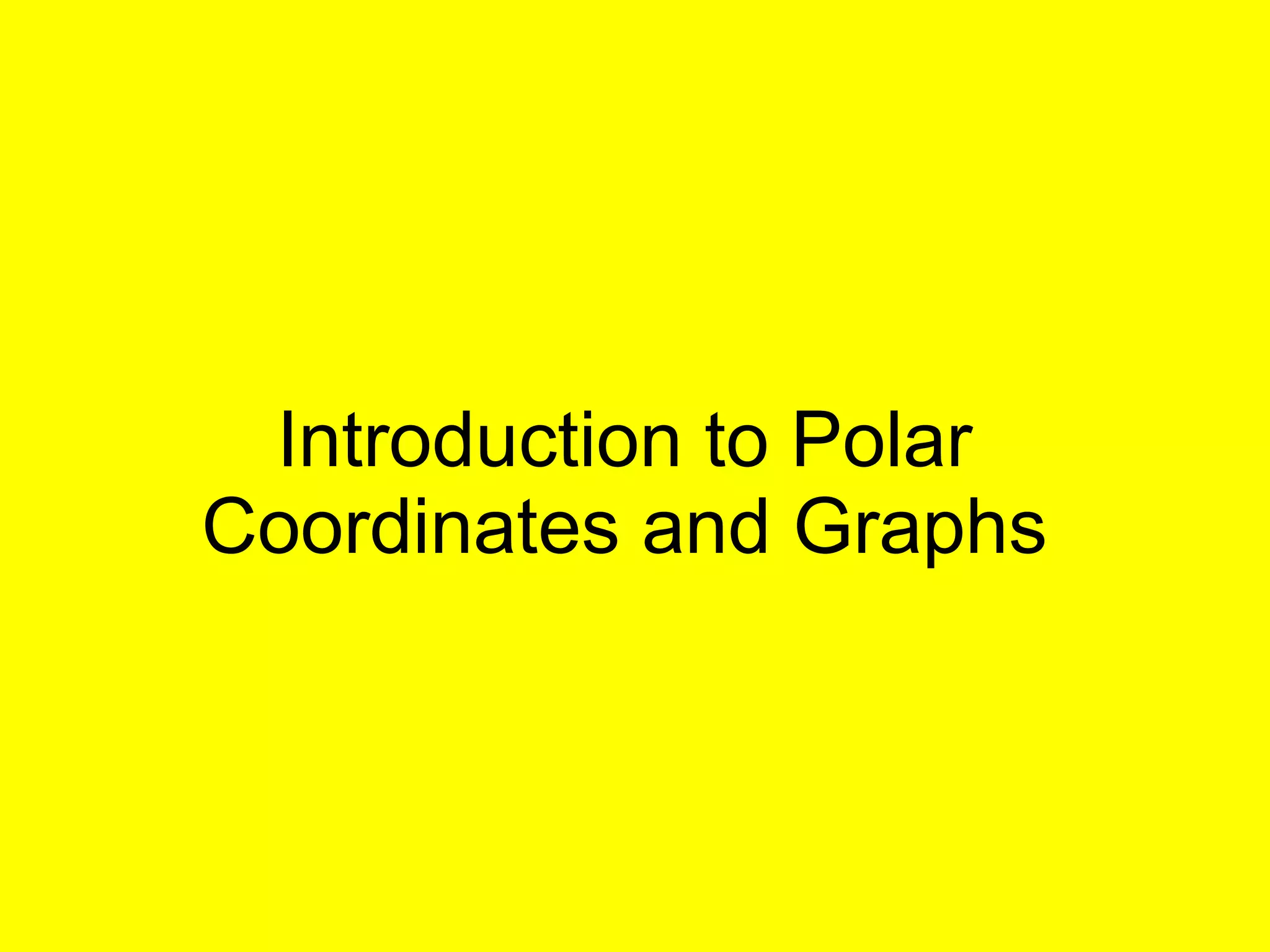 Introduction To Polar Coordinates And Graphs | PPT