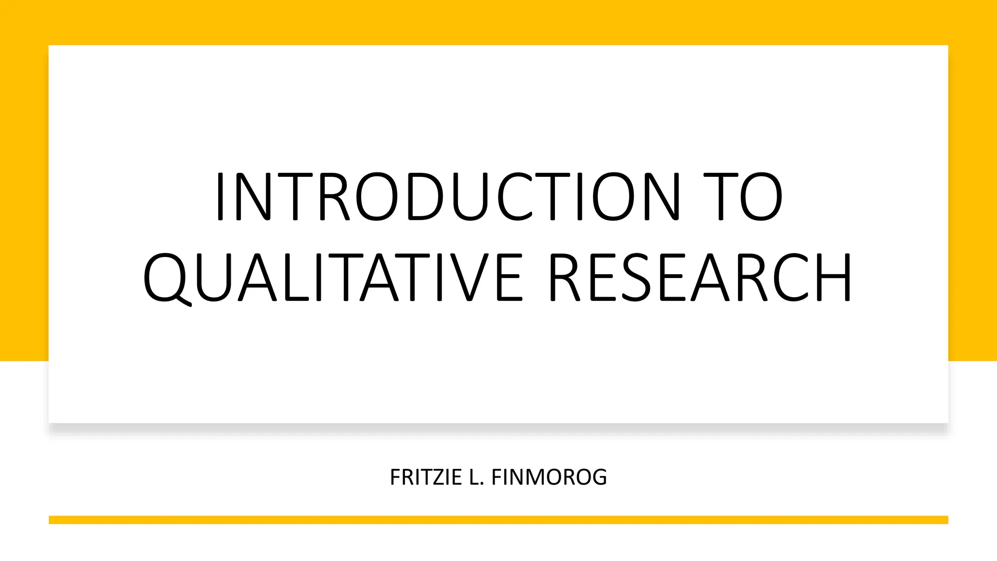 INTRODUCTION-TO-QUALITATIVE-RESEARCH.pptx