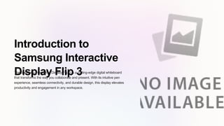 Introduction-to-Samsung-Interactive-Display-Flip-3.pptx