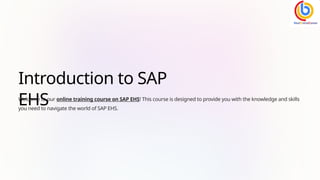 Introduction-to-SAP-EHS-online-training. | PPTX | Business | Business and Finance