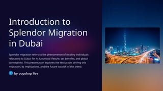 Introduction-to-Splendor-Migration-in-Dubai.pptx