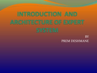 Introduction and architecture of expert system | PPT