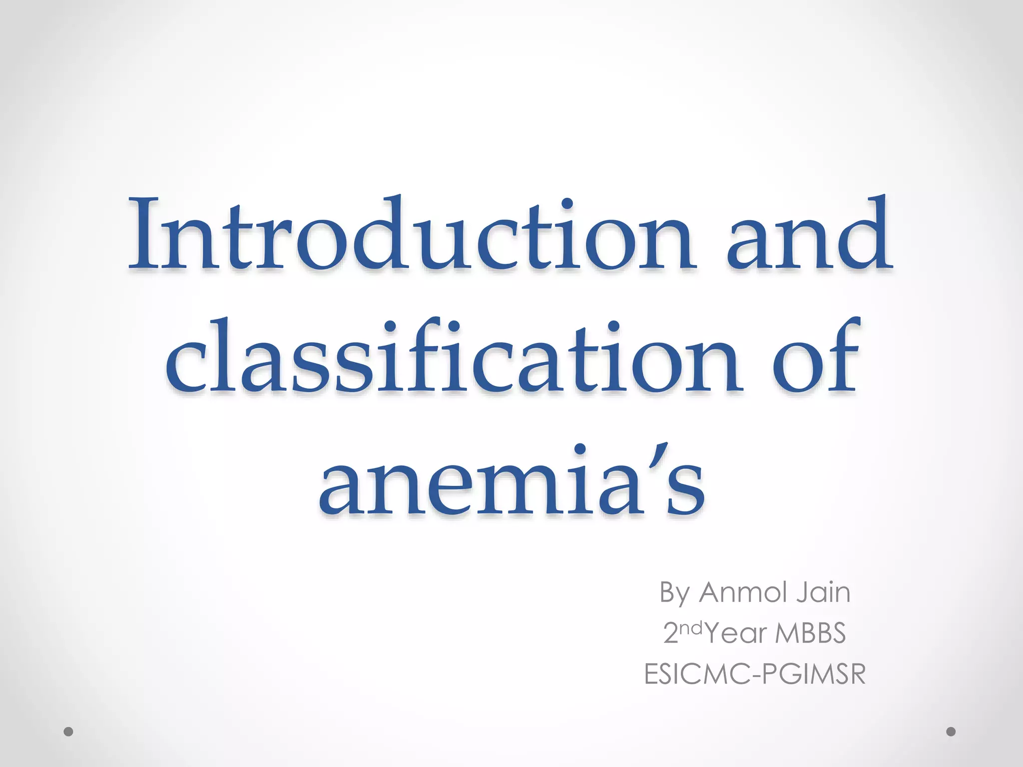 Introduction and classification of anemia’s | PPTX