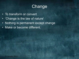 Introduction and concepts of change, nature, forces and types of change ...
