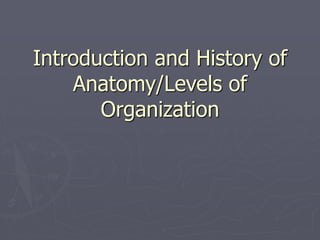 Introduction and History of Anatomy.ppt