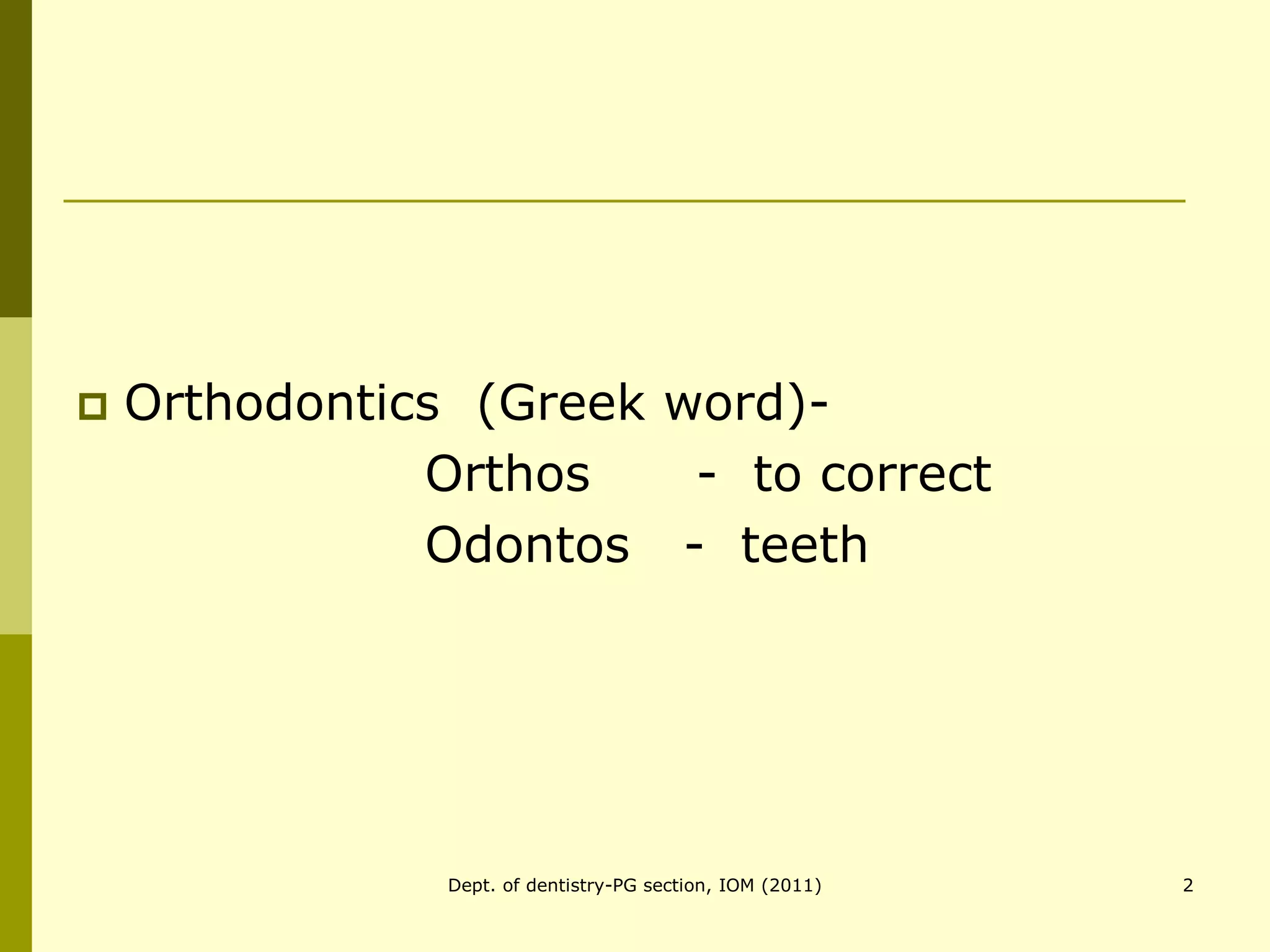 Introduction and history of orthodontics 2nd oct 2011 | PPTX
