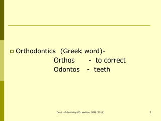 Introduction and history of orthodontics 2nd oct 2011 | PPTX