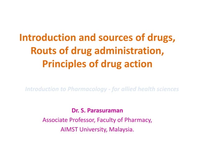 Introduction and sources of drugs, routs of drug administration ...