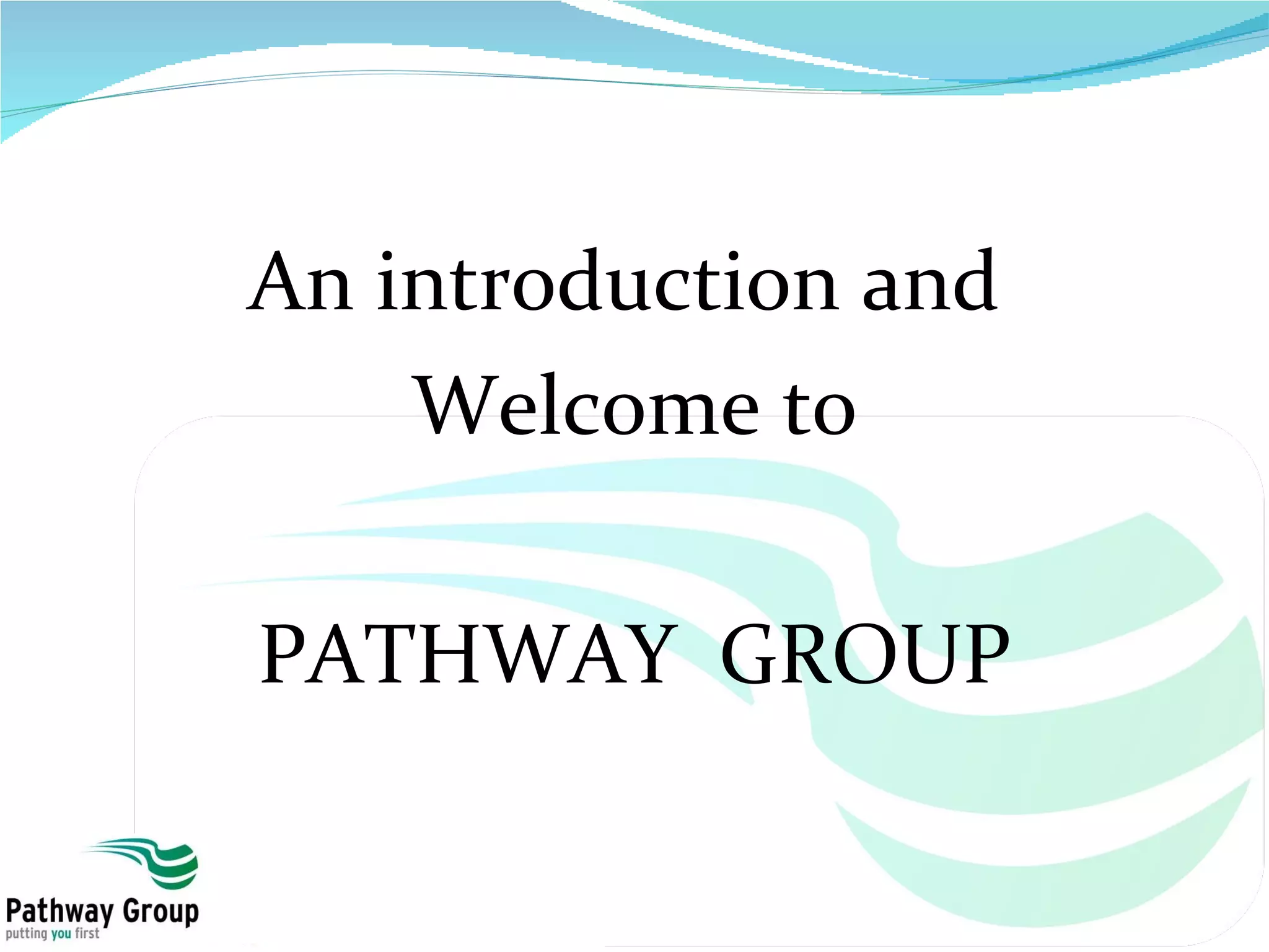 Introductionand Welcome to Pathway Group | PPT