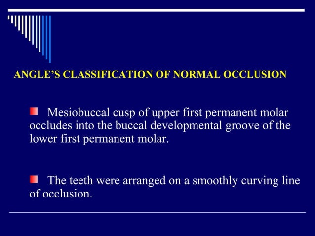 CLASSIFICATION OF NORMAL OCCLUSION AND MALOCCLUSION. | PPT | Dental Health | Diseases and Conditions