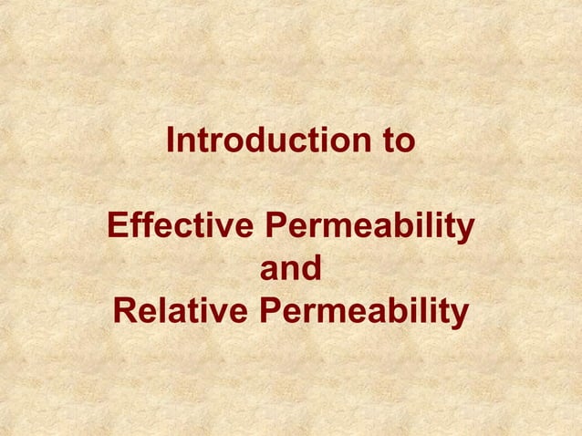 Introduction Effective Permeability & Relative Permeability | PPT ...
