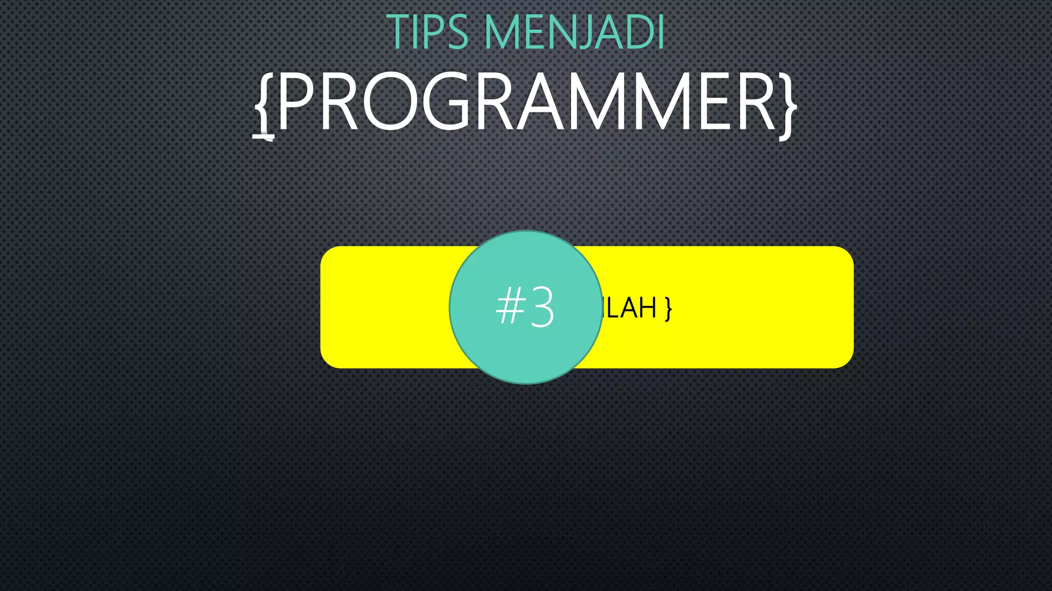 Tips dan Trik Menjadi Programmer | PPTX