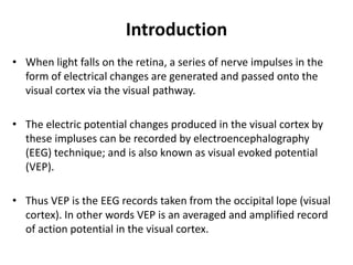 Introduction, history and neurophysiologic basis of vep | PPTX