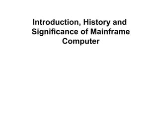 Introduction History Significance of mainframe computer | PPT