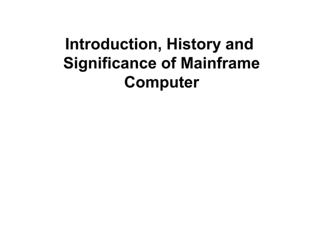 Introduction History Significance of mainframe computer | PPT ...