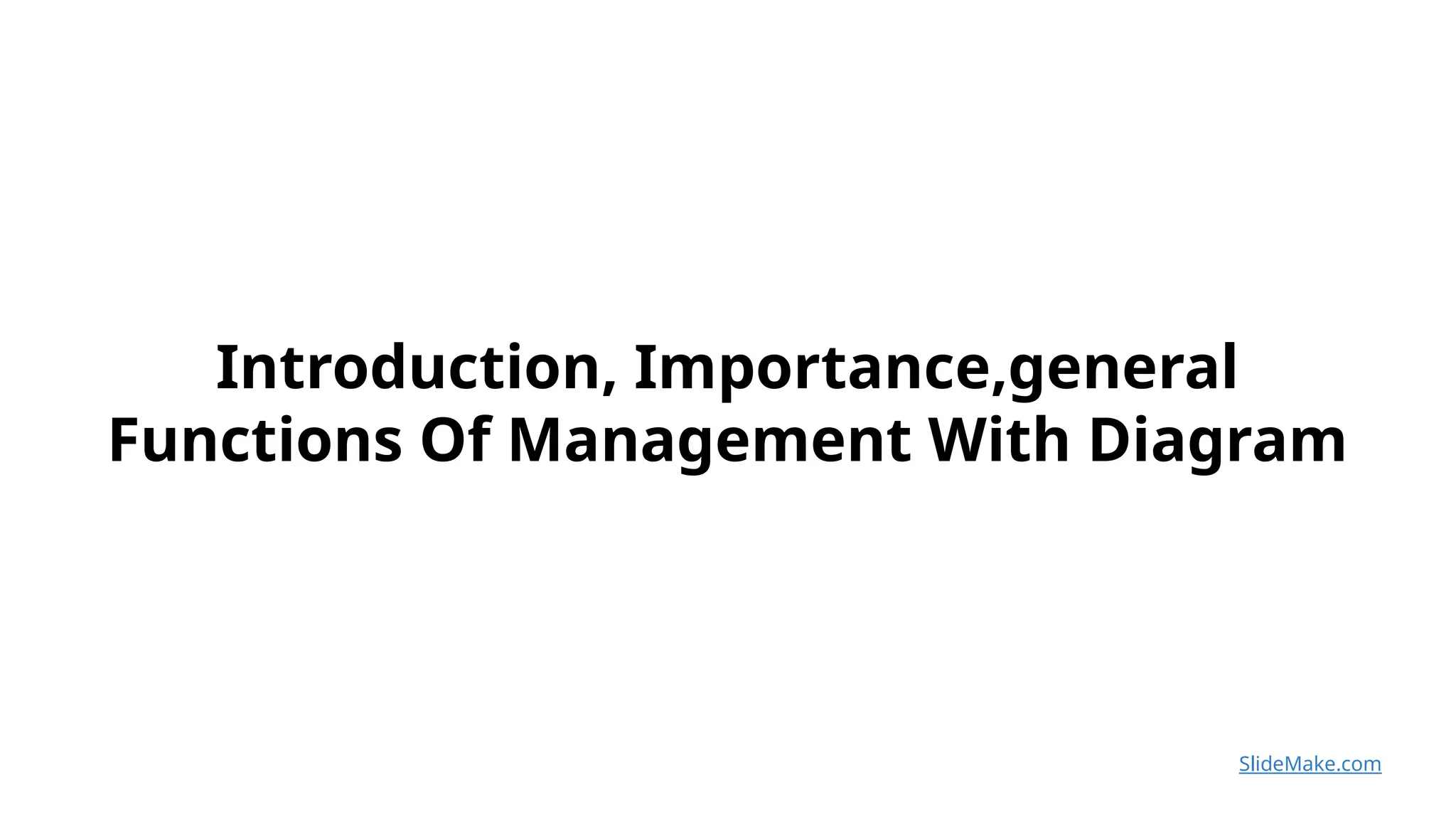 Introduction, Importance,general Functions Of Management With Diagram.pptx