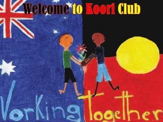 Introduction to Koori Club | PPT