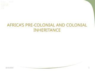 African colonial inheritance during and after the scramble for africa | PPT