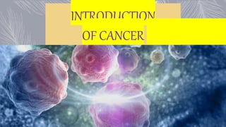 INTRODUCTION OF CANCER 2.pptx