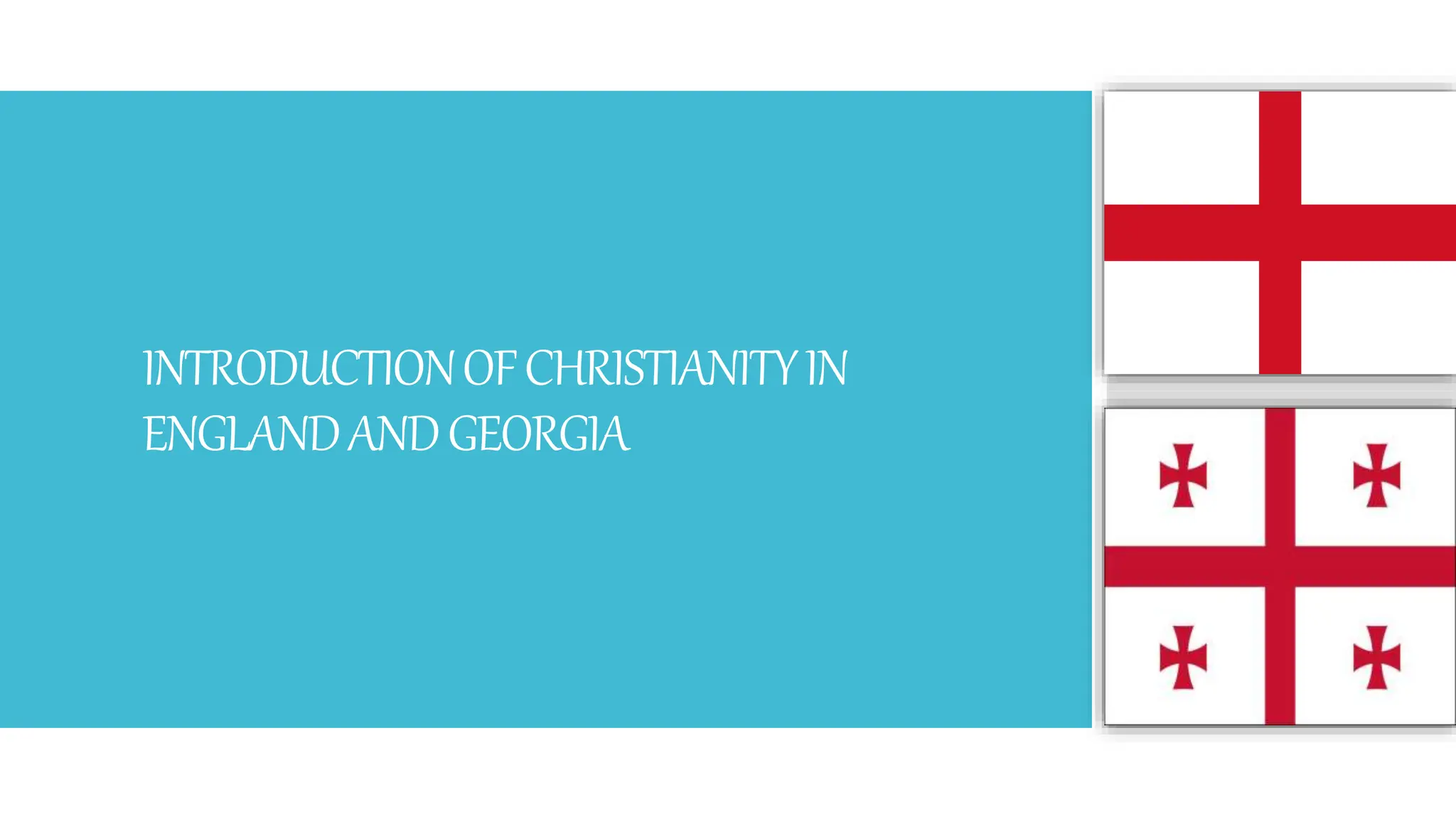 INTRODUCTION OF CHRISTIANITY IN ENGLAND AND GEORGIA.pptx