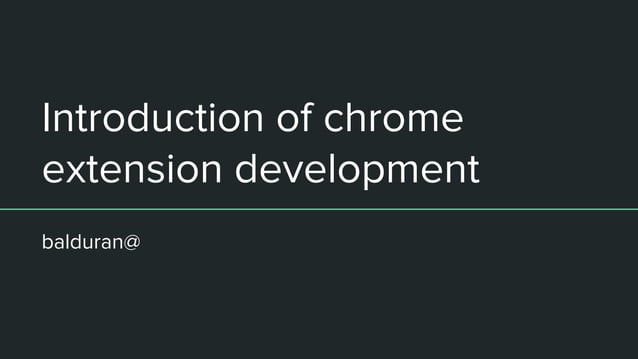 Introduction of chrome extension development | PPT