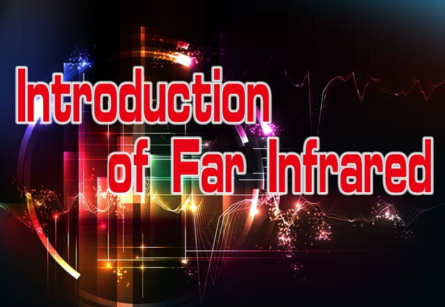 Introduction of Far Infrared - Definition, Mechanism and Application | PDF