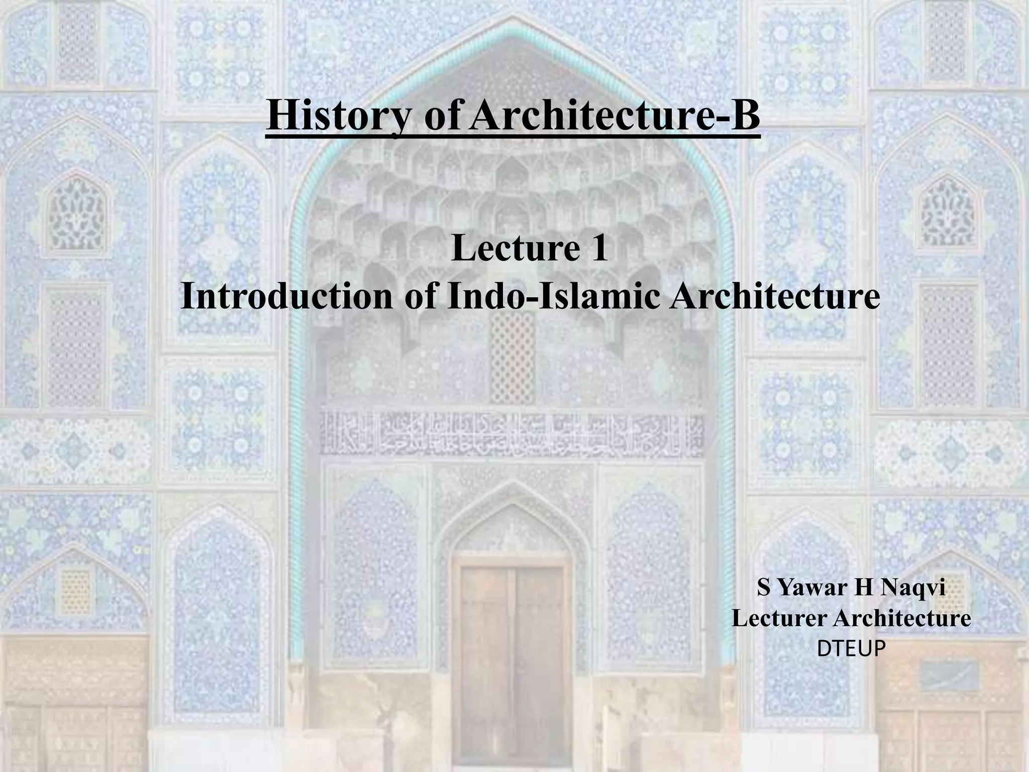 Introduction of indo islamic architecture | PPTX