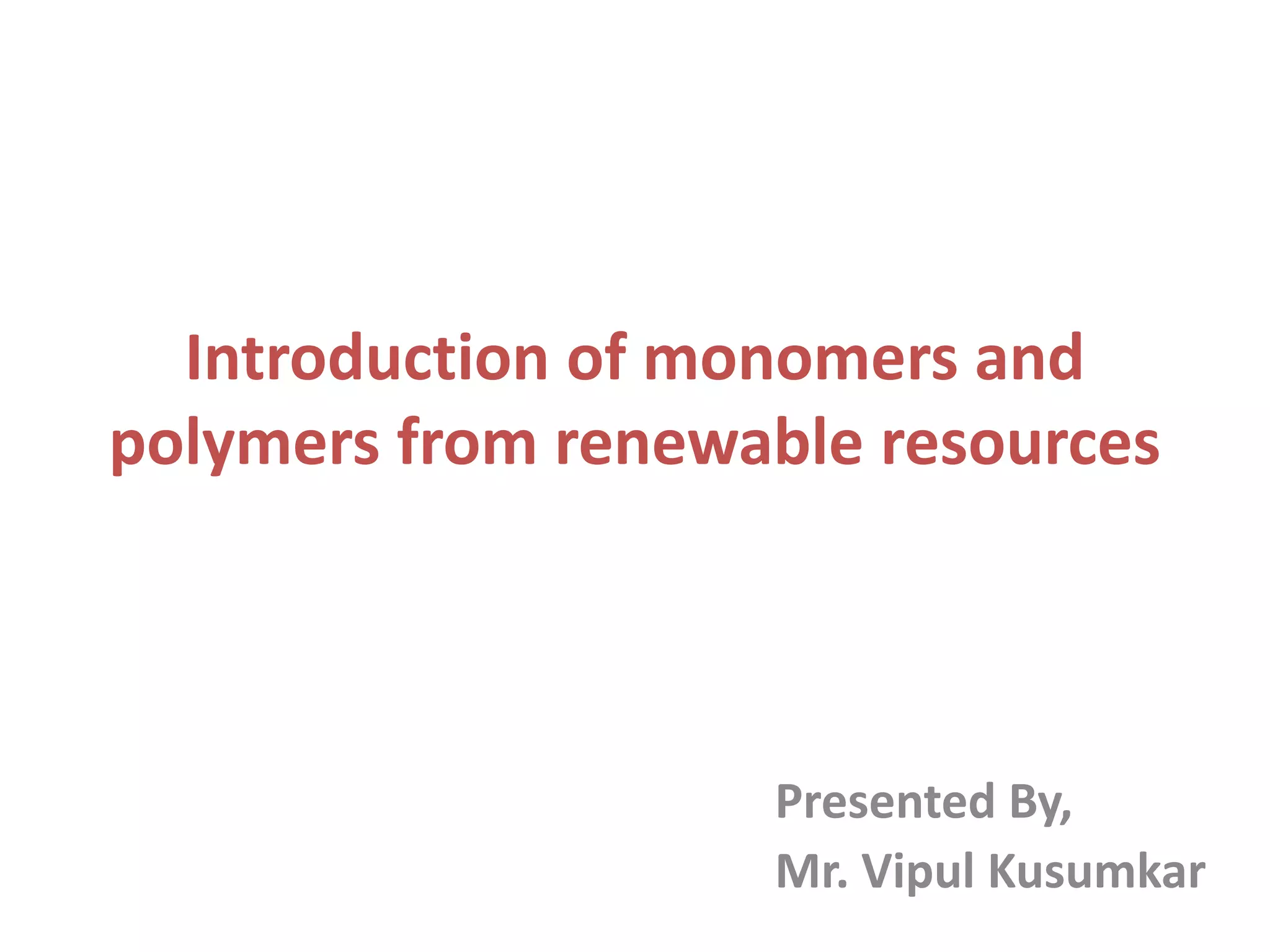 Introduction of monomers and polymers from renewable resources | PPTX