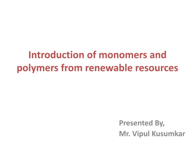 Introduction of monomers and polymers from renewable resources | PPT