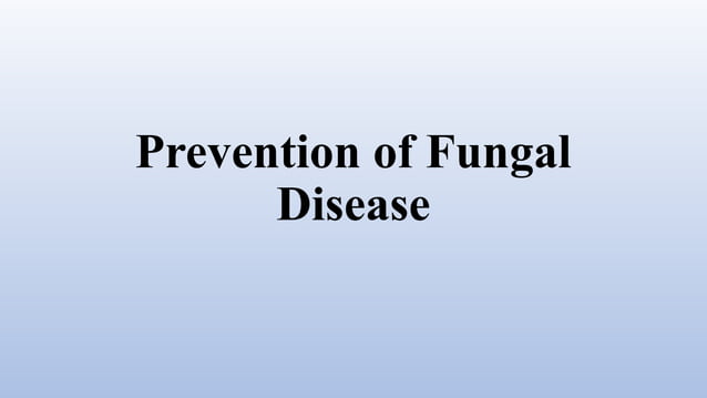 Fungus, Classification, Disease, Symptoms, Prevention, Treatment,etc.pptx