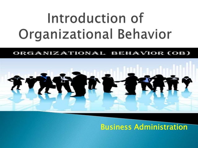 Introduction of organizational behavior | PPTX | Business | Business and Finance