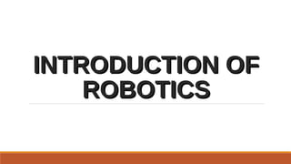 Introduction of robotics | PPT | Robotics | Technology & Computing