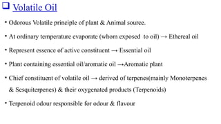 Introduction of Secondary metabolities (Volatile oil, Resin).pptx
