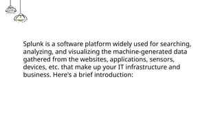 introduction of splunk for companies for operations | PPTX
