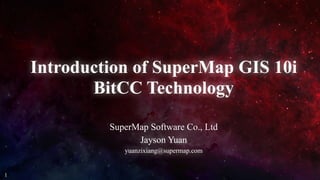 Introduction of super map gis 10i bitcc technology jayson | PPT