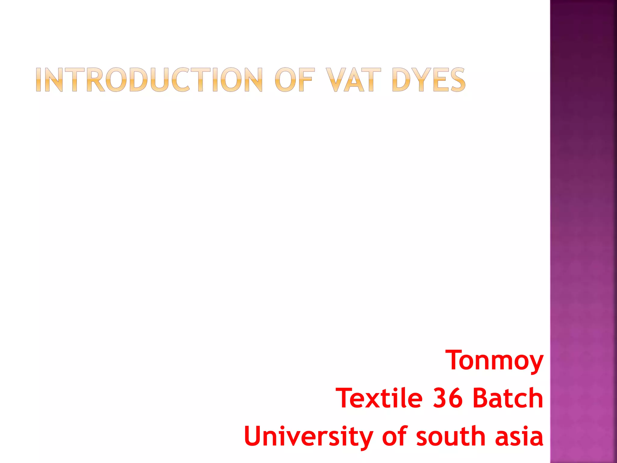 Introduction of vat dye /Some knowledge for Vat dyes. | PPTX