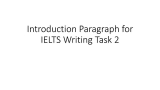 Introduction Paragraph for IELTS Writing Task 2.pptx