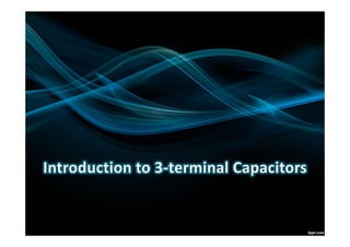 Introduction to 3 terminal capacitor | PDF