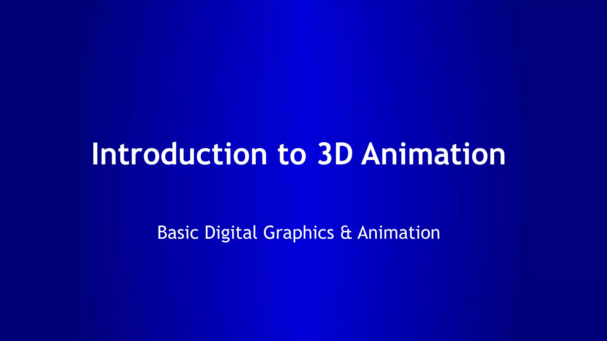 Introduction to 3D Animation | ODP