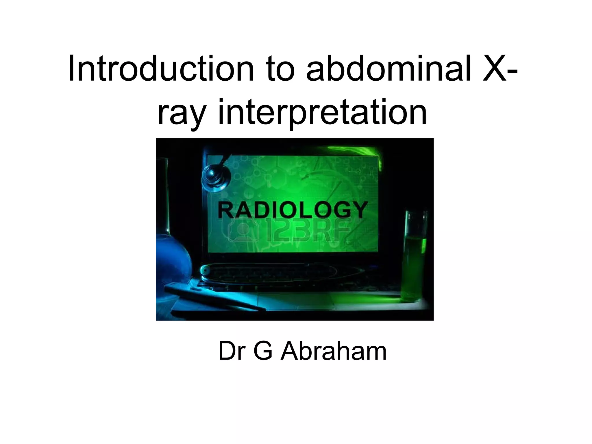 Introduction to abdominal x ray interpretation | PPT