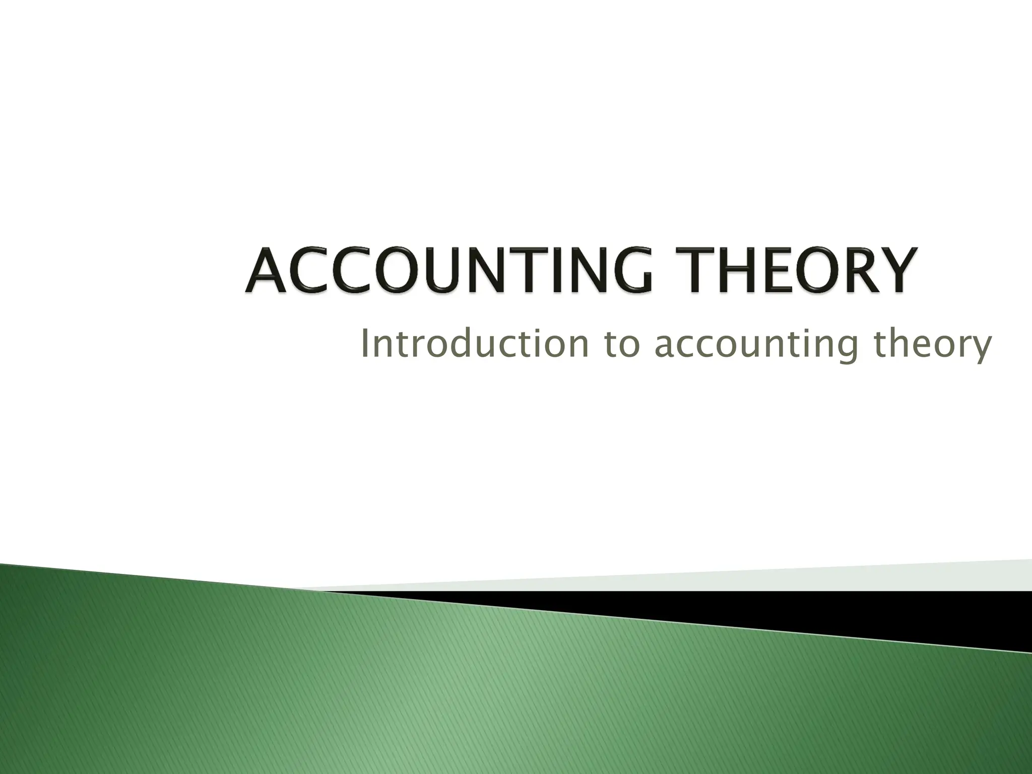 INTRODUCTION TO ACCOUNTING THEORY FOR BBA IN ACCOUNTING AND INFORMATION ...
