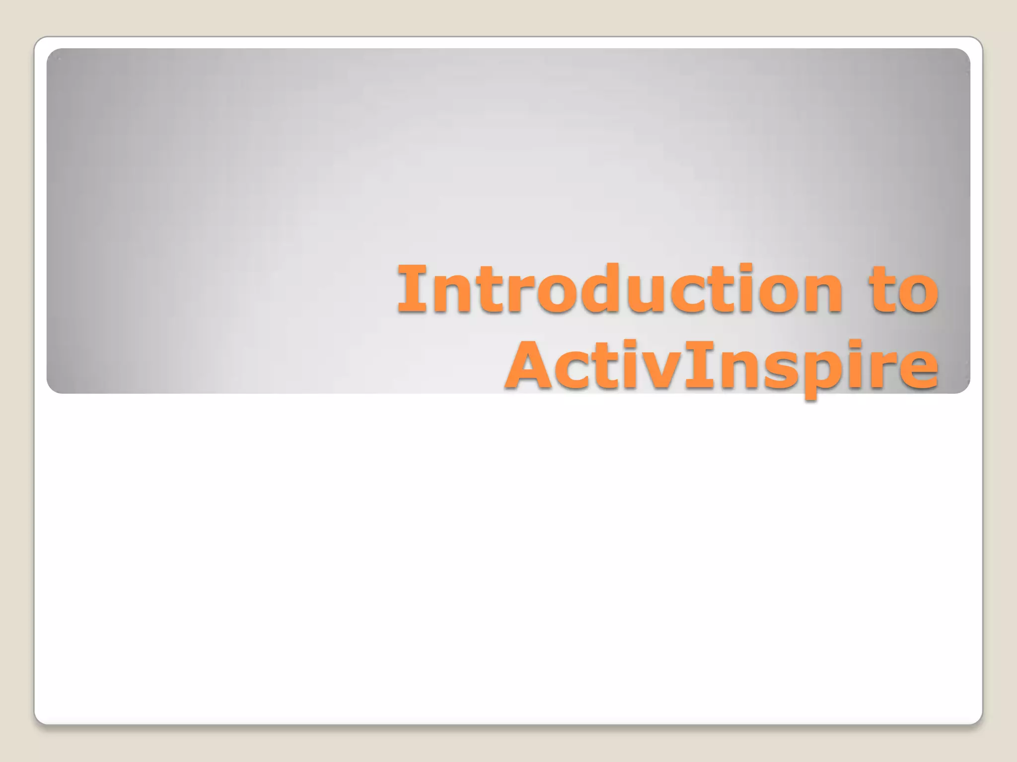 Introduction to ActivInspire | PPTX